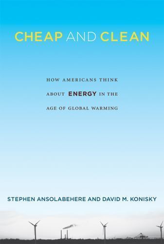 Cheap and Clean : How Americans Think about Energy in the Age of Global ...