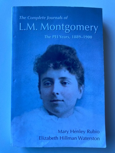 COMPLETE JOURNALS L.M. MONTGOMERY~PEI Years 1889-1900~Mary Rubio ...