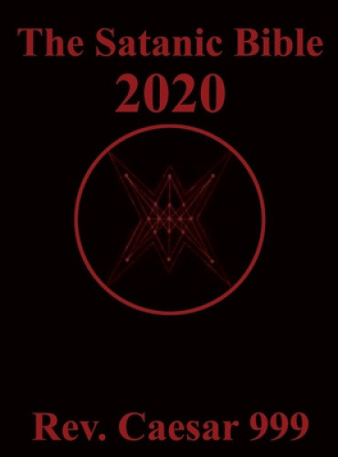 The Satanic Bible: 2020 by REV Caesar 999 [Hardback, 96 pages ...