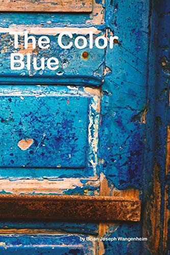 THE COLOR BLUE: ALL ABOUT BLUE (THE COLORS) By Brian Joseph Wangenheim ...