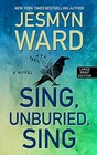 Sing, Unburied, Sing (Wheeler Publishing Large Print Hardcover ...