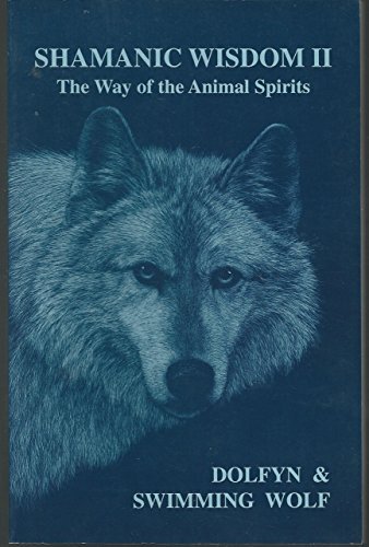 SHAMANIC WISDOM II : THE WAY OF THE ANIMAL SPIRITS By Dolfyn & Swimming ...
