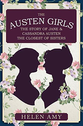 The Austen Girls: The Story of Jane & Cassandra Austen, the Clo... by ...