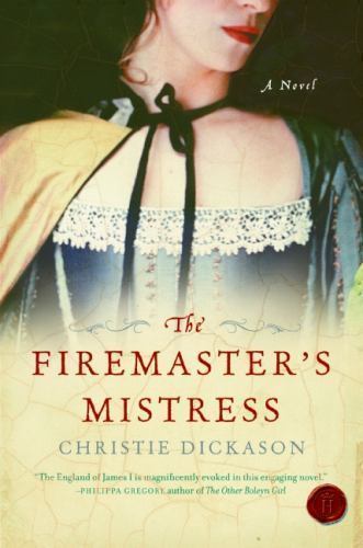 Firemaster's Mistress : A Novel by Christie Dickason (2008, Trade ...
