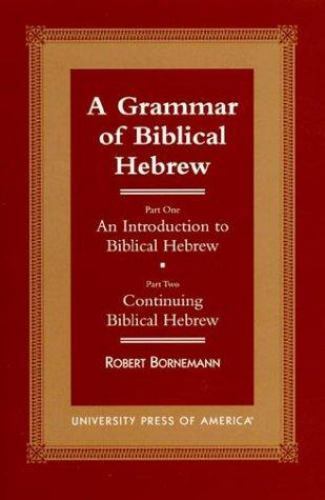 A Grammar of Biblical Hebrew Pts. 1 & 2 : Part One: an Introduction to ...