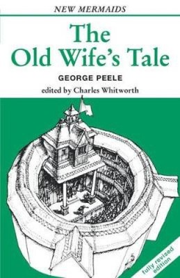 The Old Wife's Tale (New Mermaids) by George Peele [Paperback] | eBay