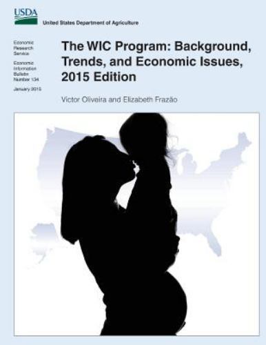 WIC Program: Background, Trends, and Economic Issues, 2015 Edition by ...