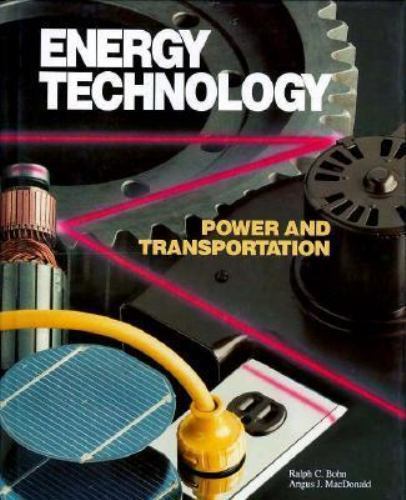 Energy Technology Power and Transportation by Ralph C. Bohn (1991 ...