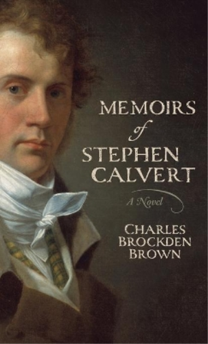 Charles Brockden Brown Memoirs of Stephen Calvert (Paperback ...