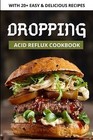 Dropping Acid Reflux Cookbook: with 20+ easy and tasty acid reflu by ...
