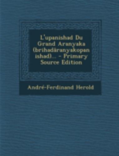 Upanishad du Grand Aranyaka ... - Primary Source Edition by Andre Ferdinand Herold (2014, Trade ...