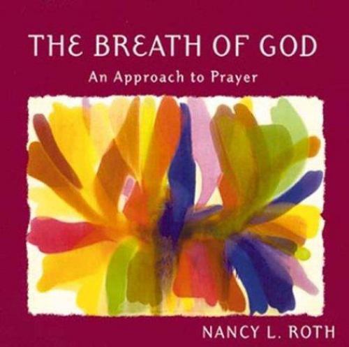 The Breath of God: An Approach to Prayer - Roth, Nancy - paperback ...