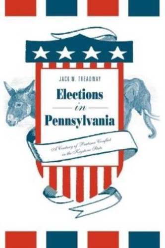 Elections in Pennsylvania : A Century of Partisan Conflict in the ...