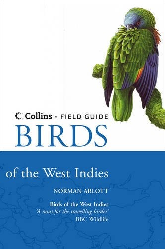 BIRDS OF THE WEST INDIES (COLLINS FIELD GUIDE) By Norman Arlott ...