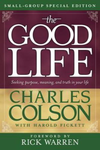 Good Life : Lessons by Harold Fickett and Charles W. Colson (2006 ...