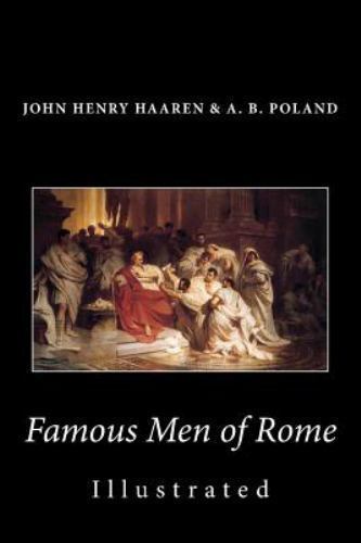 Famous Men of Rome (Illustrated) by John Henry Haaren and A. B. Poland ...