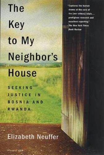 The Key to My Neighbor's House: Seeking Justice in Bosnia and Rwanda ...