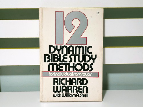 Twelve Dynamic Bible Study Methods by Rick Warren, Research Associate ...