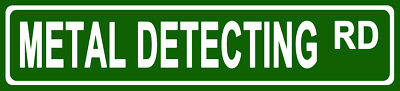 METAL DETECTING Hobbies Novelty Aluminum Decorative Street Sign 4x18 ...