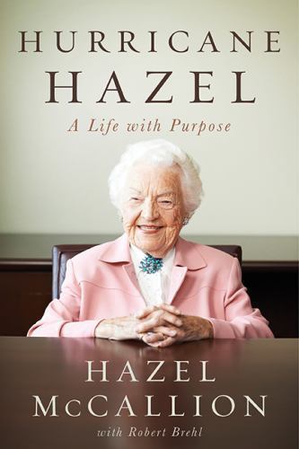 Hurricane Hazel : A Life with Purpose by Robert Brehl and Hazel ...