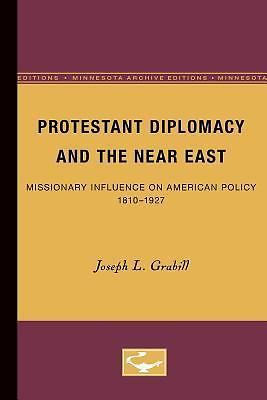 Protestant Diplomacy and the near East : Missionary Influence on ...
