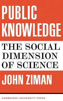 Public Knowledge: An Essay Concerning the Social Dimension of Science ...