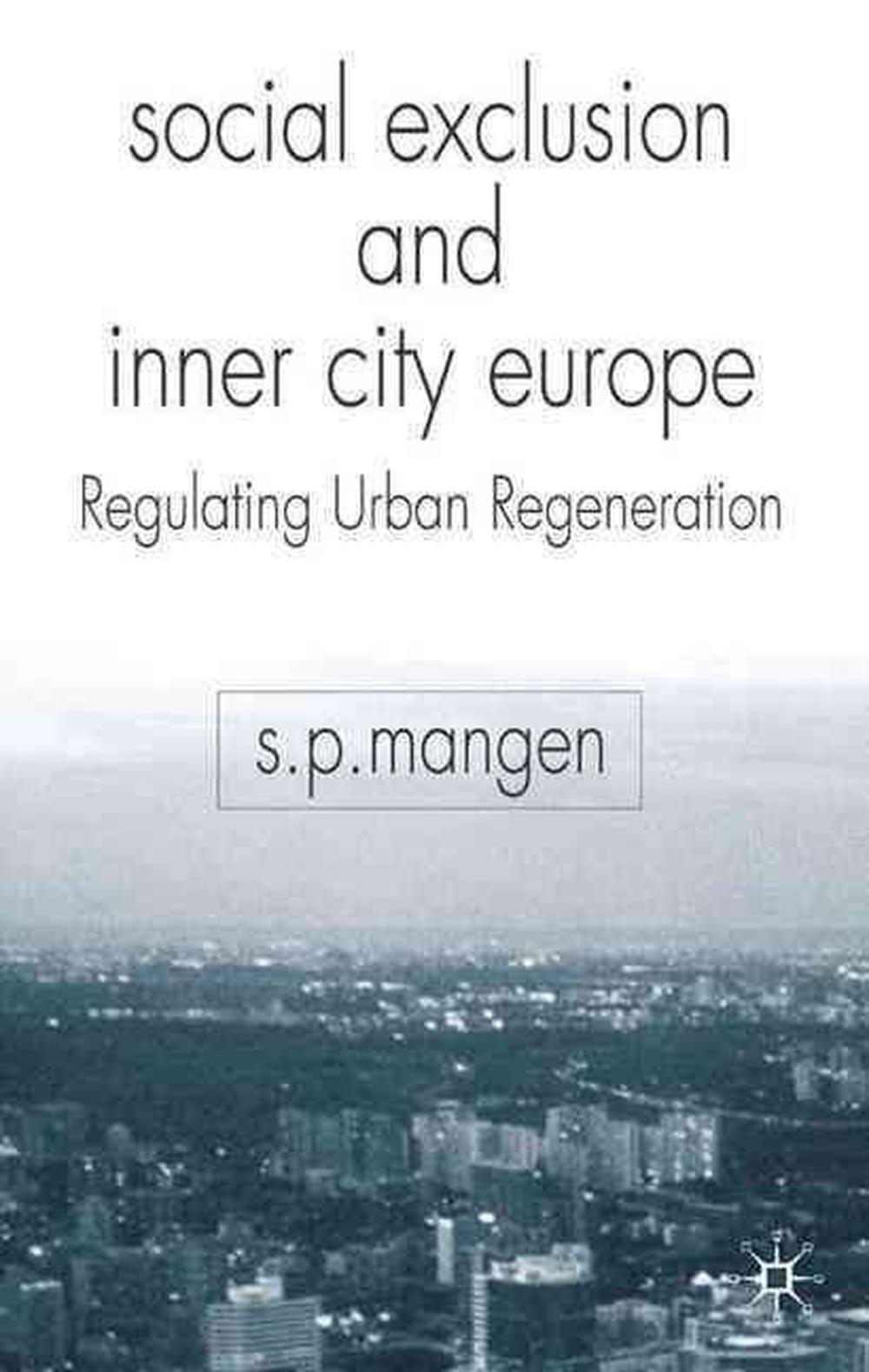Social Exclusion and Inner City Europe: Regulating Urban Regeneration ...