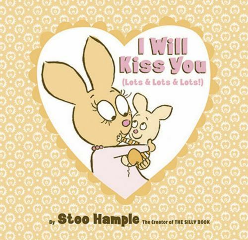 I Will Kiss You: Lots & Lots & Lots Hample, Stoo Good Book 0 hardcover ...