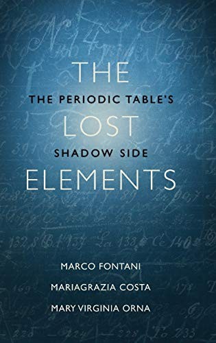 The Lost Elements: The Periodic Table's Shadow Side, Fontani, Costa, O HB*. 9780199383344 | eBay UK