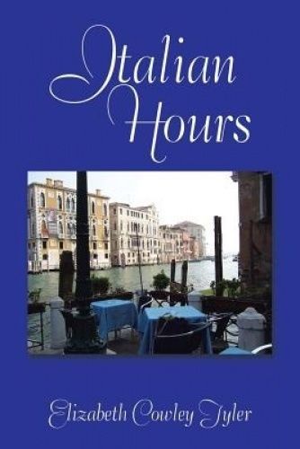 Italian Hours by Elizabeth Cowley Tyler (Paperback, 2015) for sale ...