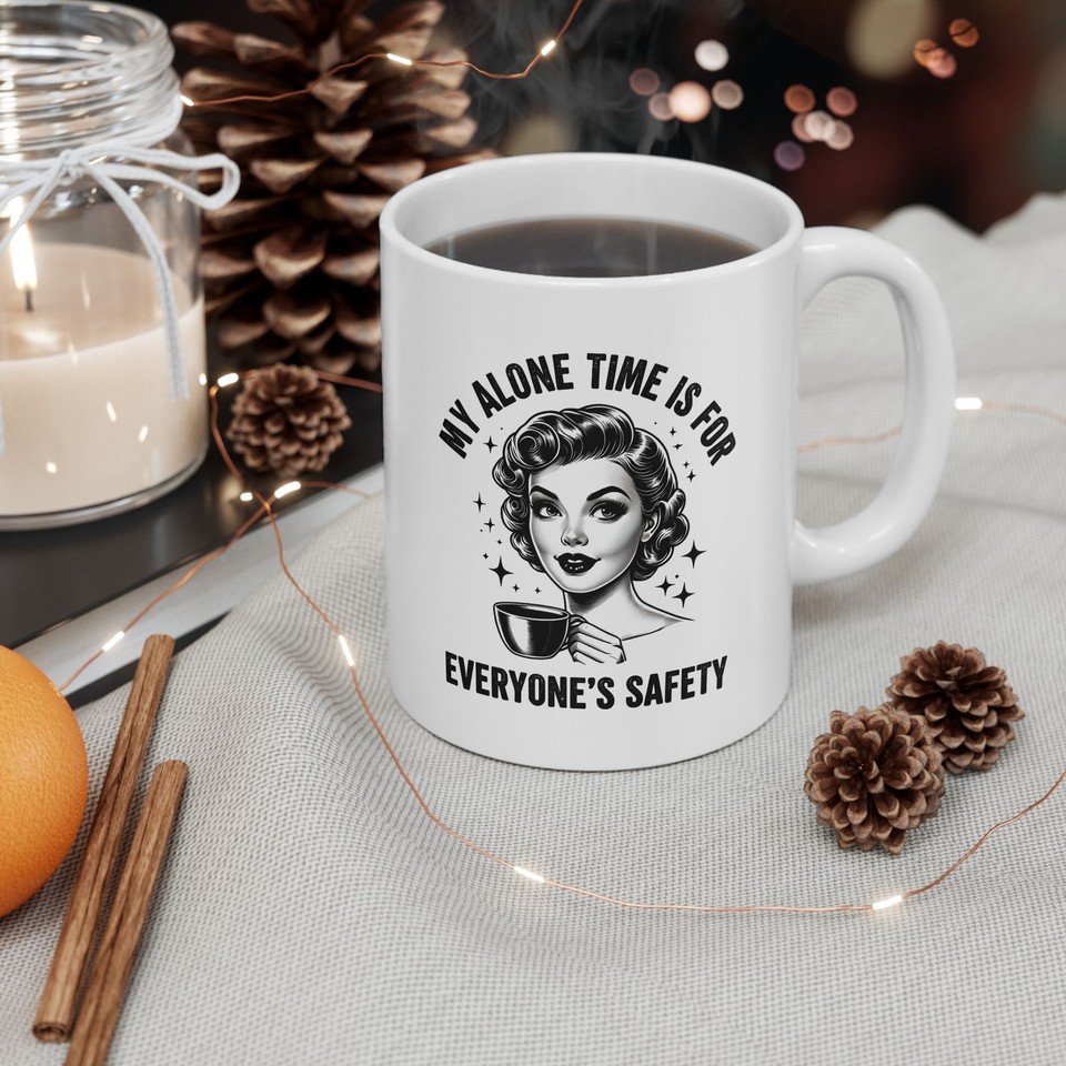 My Alone Time Is For Everyone's Safety Ceramic Mug | Vintage Woman ...