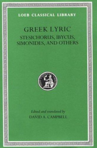 Greek Lyric, Volume III: Stesichorus, Ibycus, Simonides, and Others by ...