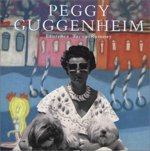 Peggy Guggenheim : A Collector's Album by Laurence Rumney and Jack ...
