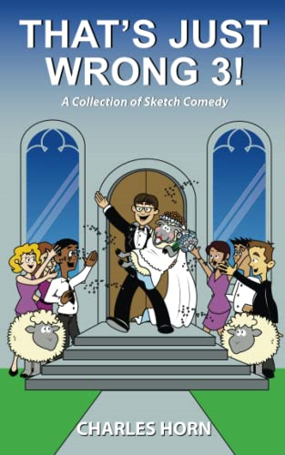 That's Just Wrong 3! (a collection of sketch comedy) - Paperback NEW Horn, Charl | eBay UK