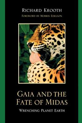 Gaia and the Fate of Midas: Wrenching Planet Earth. Krooth ...