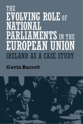 Gavin Barrett - The Evolving Role of National Parliaments in the Europ ...