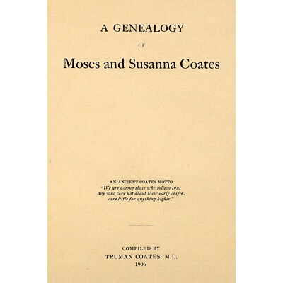 A genealogy of Moses and Susanna Coates who settled in Pennsylvania in ...