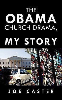 The Obama Church Drama, My Story by Joe Caster (2009, Trade Paperback ...