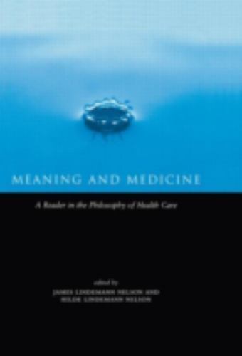 Reflective Bioethics Ser.: Meaning and Medicine : A Reader in the ...
