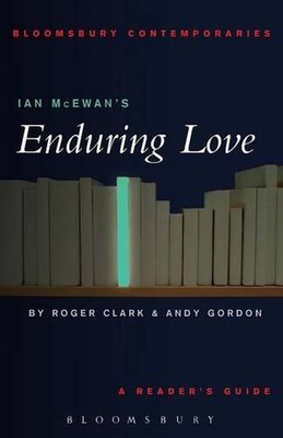 Ian McEwan's Enduring Love: A Reader's Guide by Andy Gordon (English ...