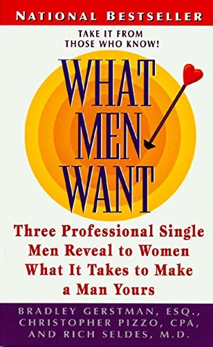 WHAT MEN WANT: THREE PROFESSIONAL MEN REVEAL WHAT IT TAKES By Bradley ...