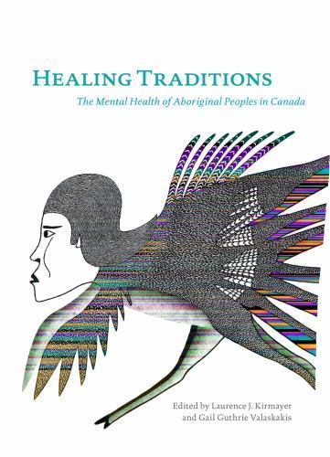 Healing Traditions: The Mental Health of Aboriginal Peoples in Canada ...