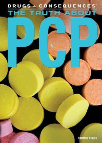 The Truth About PCP (Drugs Consequences) - Library Binding - GOOD ...