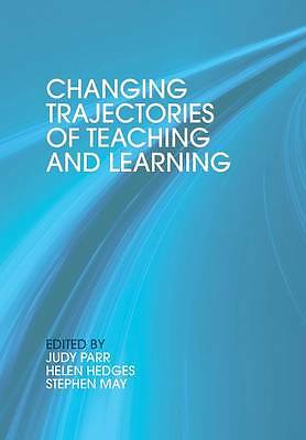 Changing Trajectories of Teaching and Learning by Professor Stephen May, Helen Hedges, Judy Parr ...