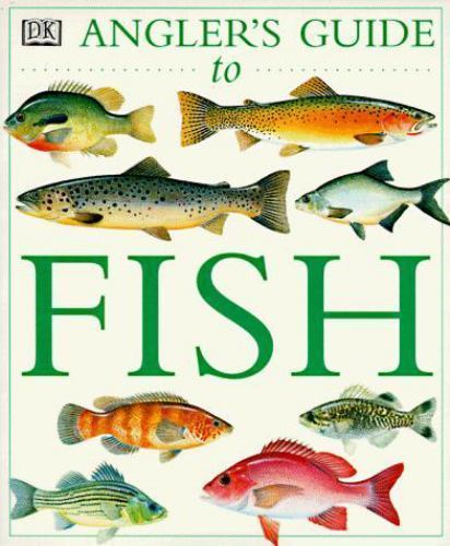 Angler's Guide to Fish by Dorling Kindersley Publishing Staff (1997 ...