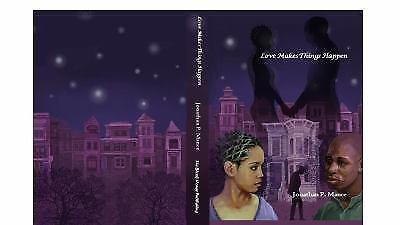 Love Makes Things Happen by Jonathan P. Mance (2016, Trade Paperback ...