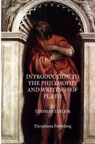 Introduction to the Philosophy and Writings of Plato by Thomas Taylor ...