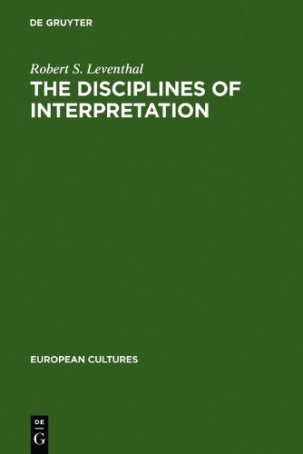 Robert S. Leventhal The Disciplines of Interpretation (Relié) European ...