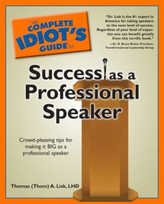 The Complete Idiot's Guide to Success as a Professional Speaker ...