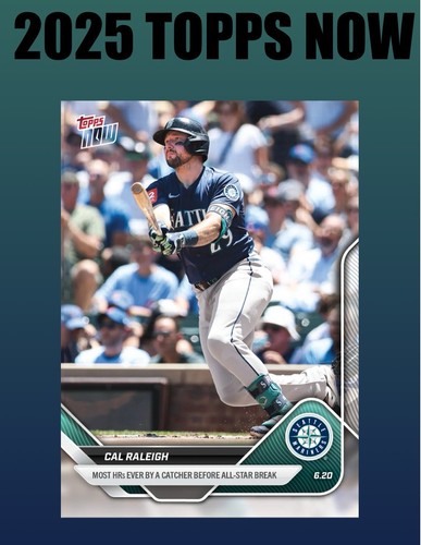 💥CAL RALEIGH MOST HR’s CATCHER B4 ALL STAR💥 2025 Topps Now #325 PRESALE ...